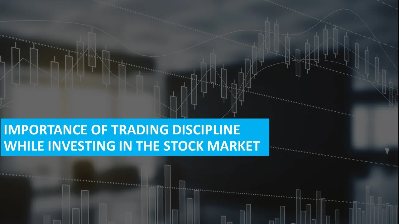 Importance of Trading Discipline While Investing in the Stock Market ...